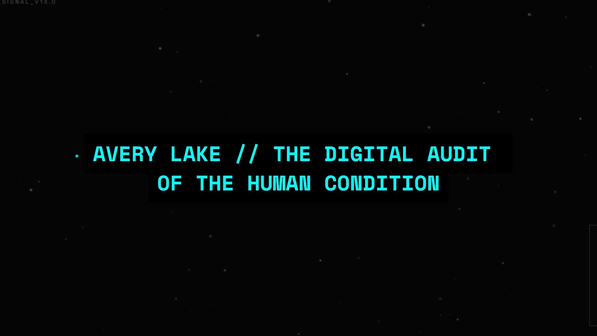 THE DIGITAL AUDIT // AVERY LAKE